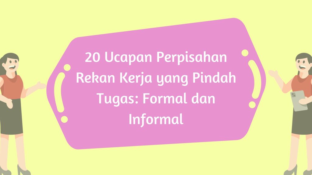 20 Ucapan Perpisahan Rekan Kerja yang Pindah Tugas, Mengharukan